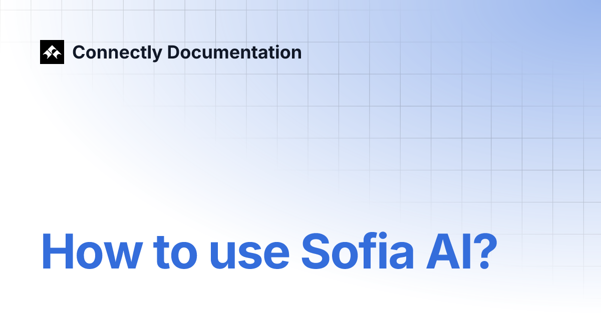 How to use Sofia AI? | Connectly Documentation