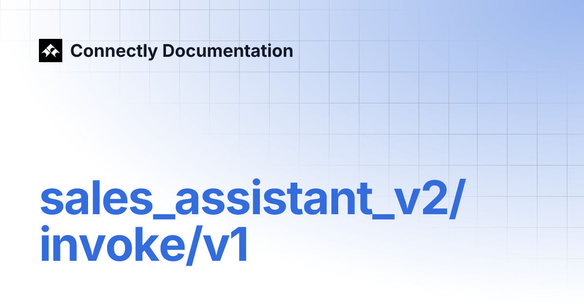 sales_assistant_v2/invoke/v1 | Connectly Documentation
