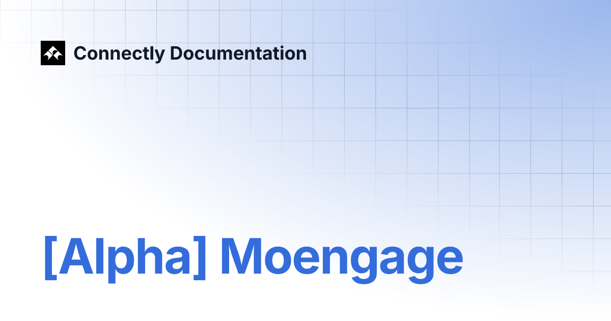 [Alpha] Moengage | Connectly Documentation