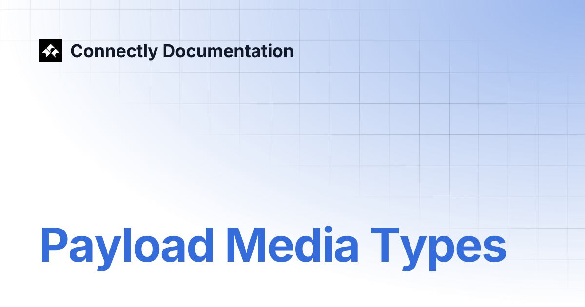 Payload Media Types | Connectly Documentation